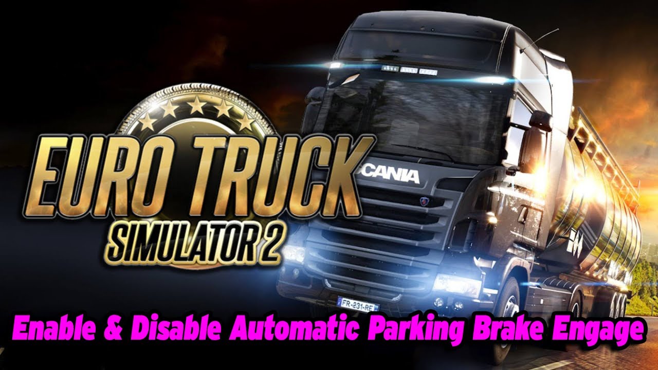 How To Enable & Disable Automatic Parking Brake Engage in Euro Truck ...