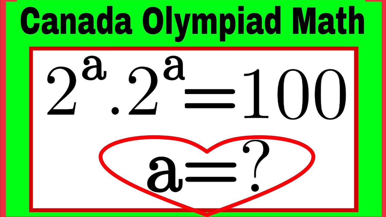 2^a.2^a=100|| Canada Exponents Maths Olympiad problem Algebra problem ...