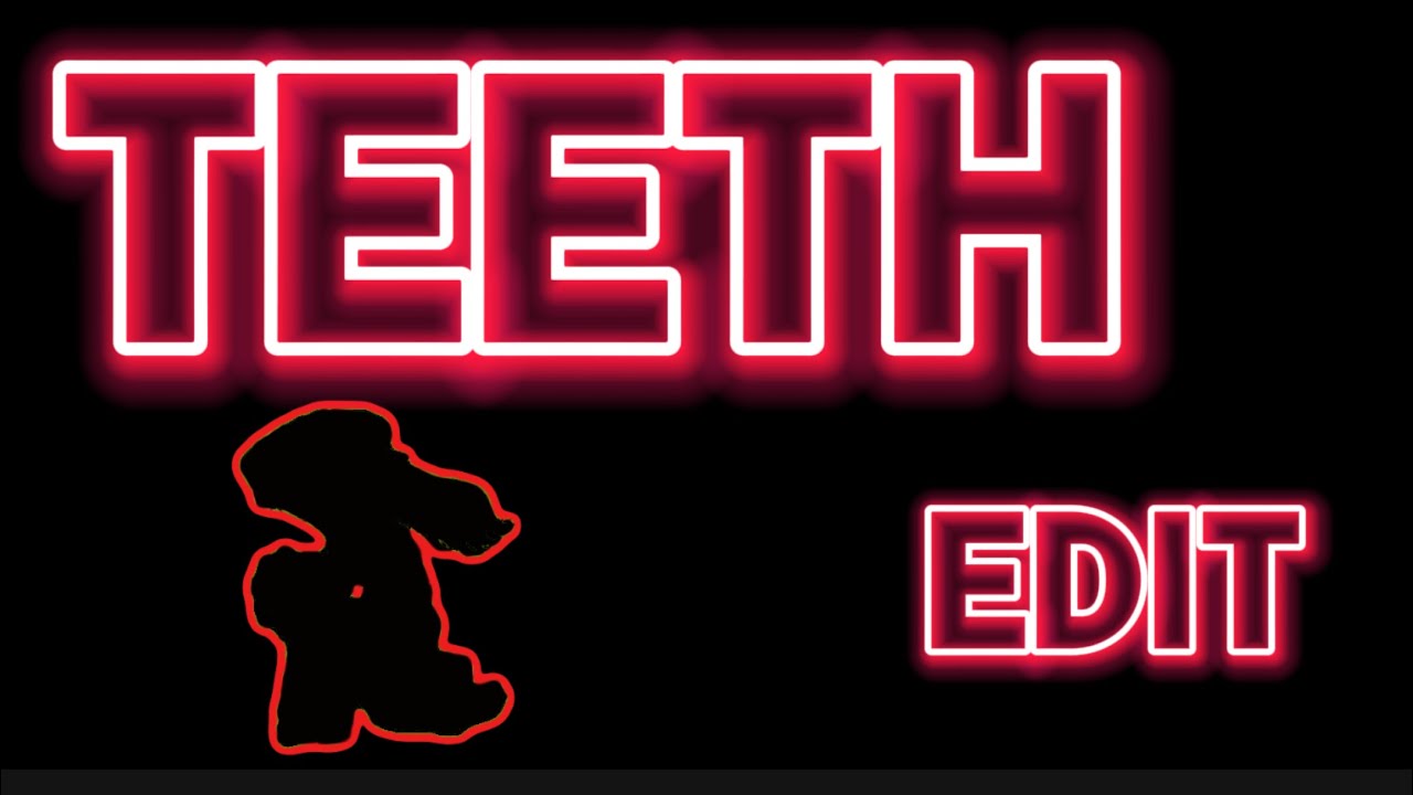 Teeth edit 🔥 - YouTube