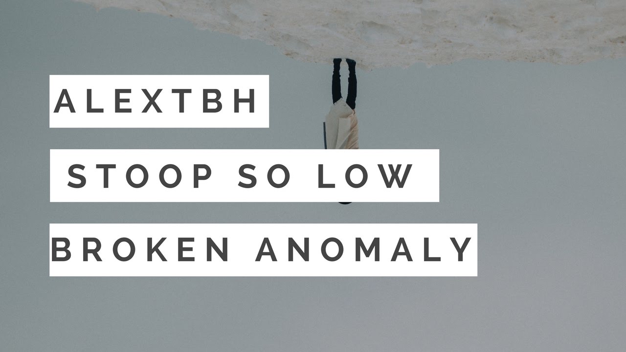 Stoop So Low - Alextbh - YouTube