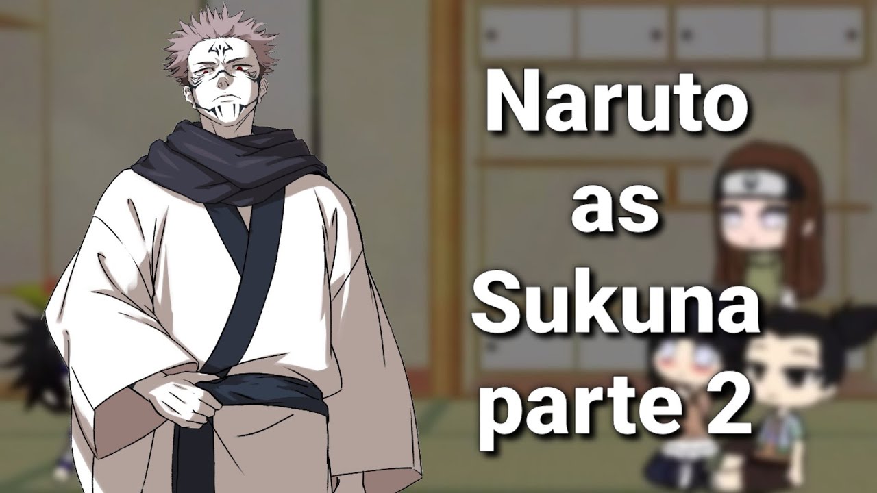 Amigos do naruto reagem a Naruto as Sukuna | Akame Gacha - YouTube