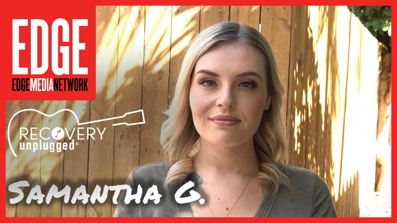 LGBTQ in Recovery: Samantha G. – EDGE Media Network x Recovery ...