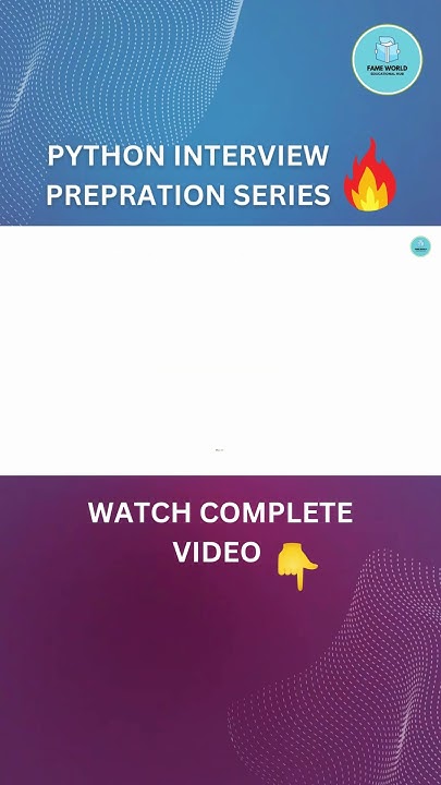 #7 - Most Asked Python Interview Questions & Answers@FAMEWORLDEDUCATIONALHUB #python #interview ...