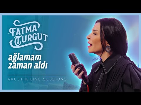 Fatma Turgut - Ağlamam Zaman Aldı (Akustik)