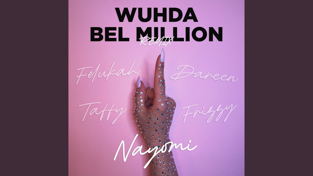Wuhda Bel Million (With Felukah, Frizzy, Taffy & Dareen) - YouTube Music