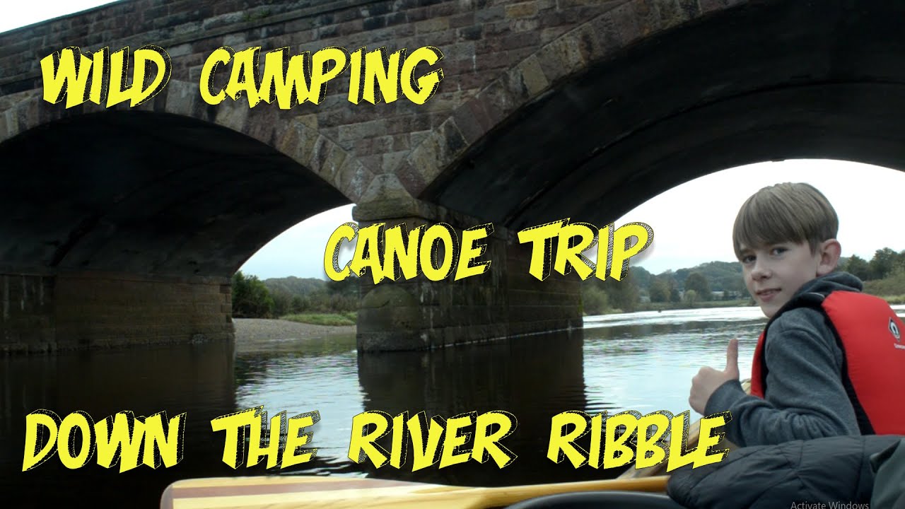 Wild Camping Canoe Trip - Down The River Ribble, River Bank Camping ...