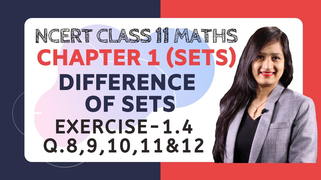 Ch. 1 (Sets), Difference of Sets, Exercise 1.4 (Q. 8, 9, 10, 11 & 12 ...
