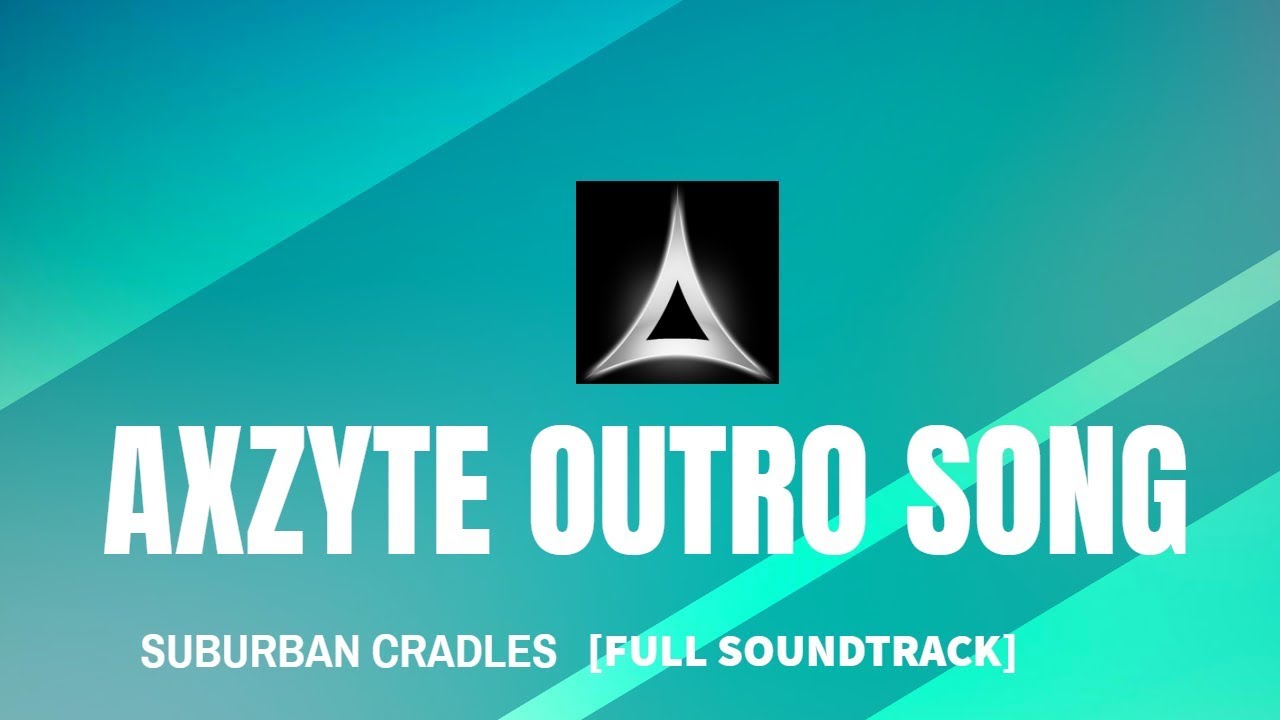 Axzyte Outro Song [Full Sound Track] - YouTube