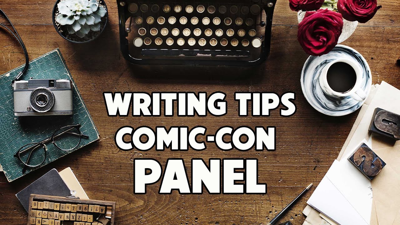 Comic Writers - How to become a better author Panel at Comic Con - YouTube