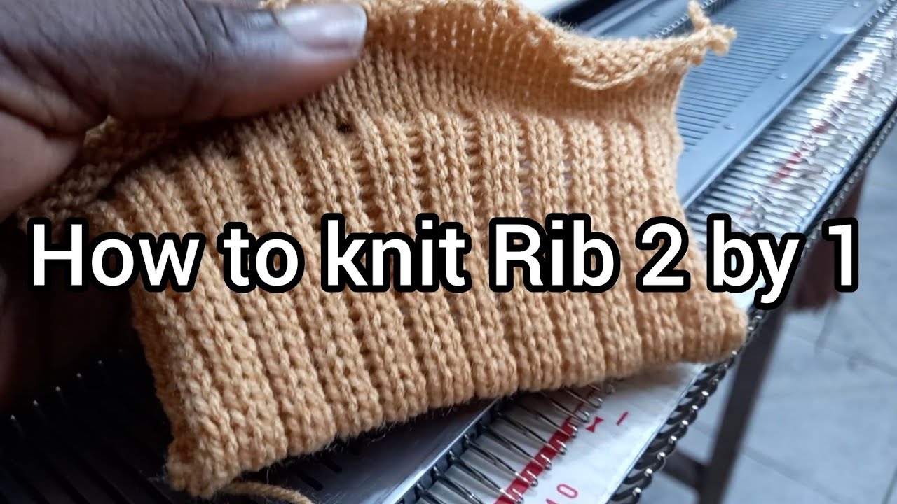 HOW TO KNIT RIB 2 BY 1 - YouTube