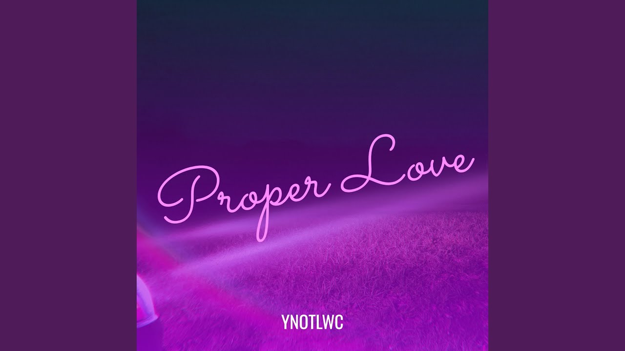 Proper Love - YouTube