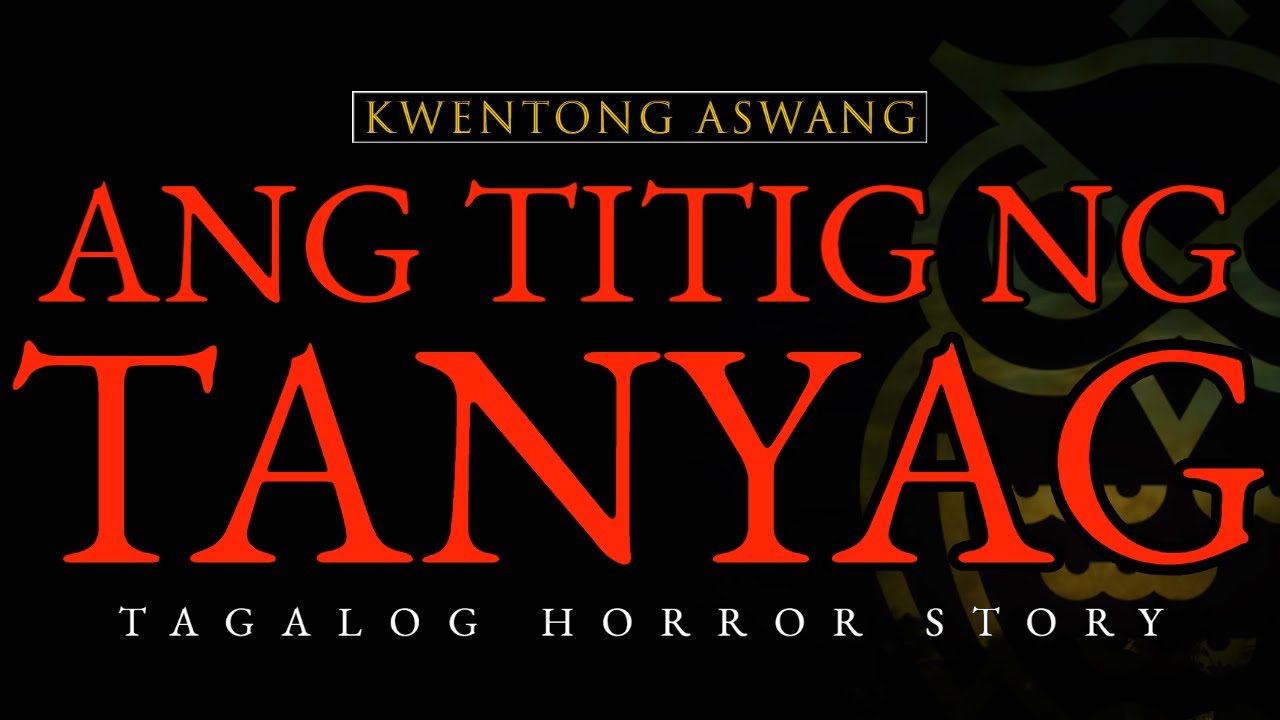 ANG TITIG NG TANYAG - KWENTONG ASWANG (TAGALOG HORROR STORY) - YouTube