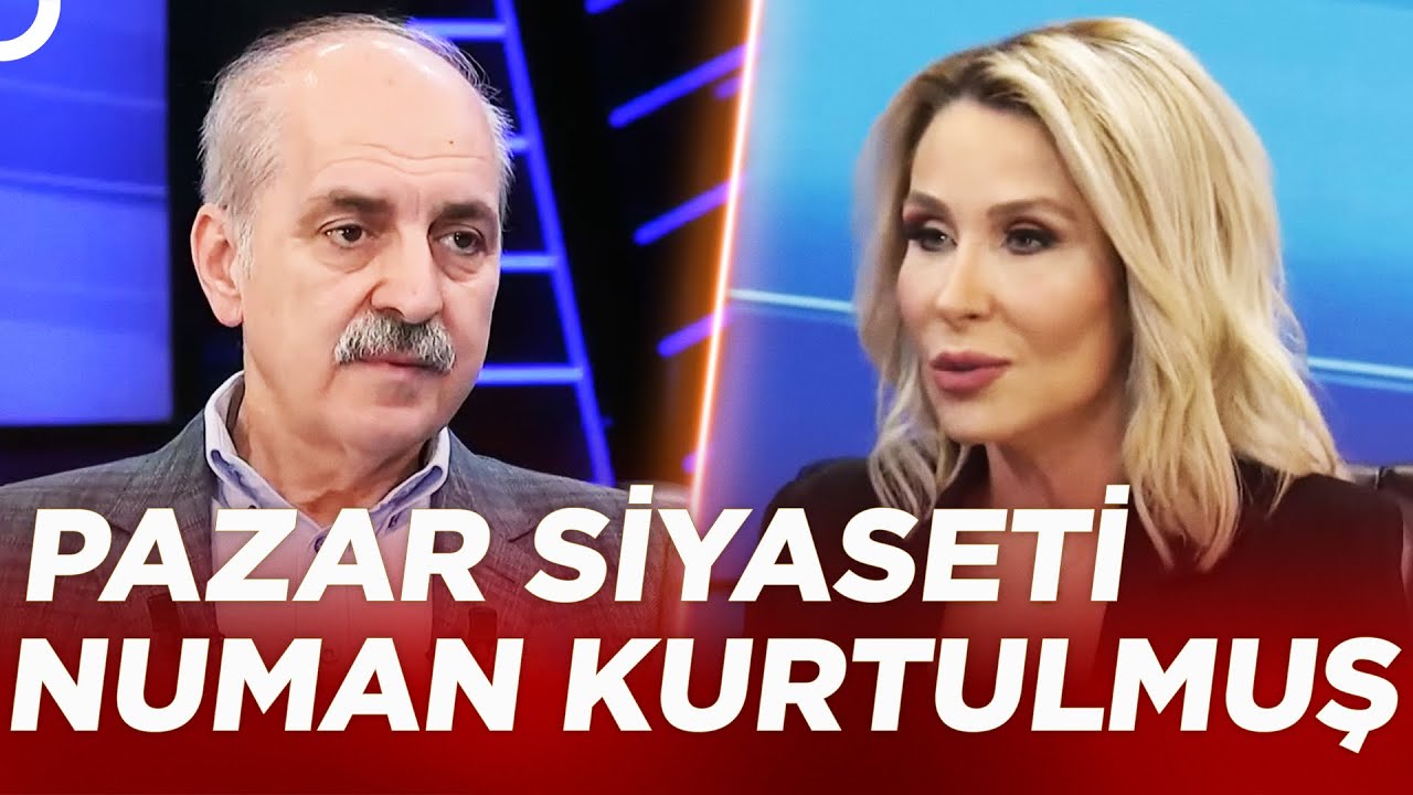 Pazar Siyaseti - AK Parti Genel Başkanvekili ve İstanbul Mv. Numan ...