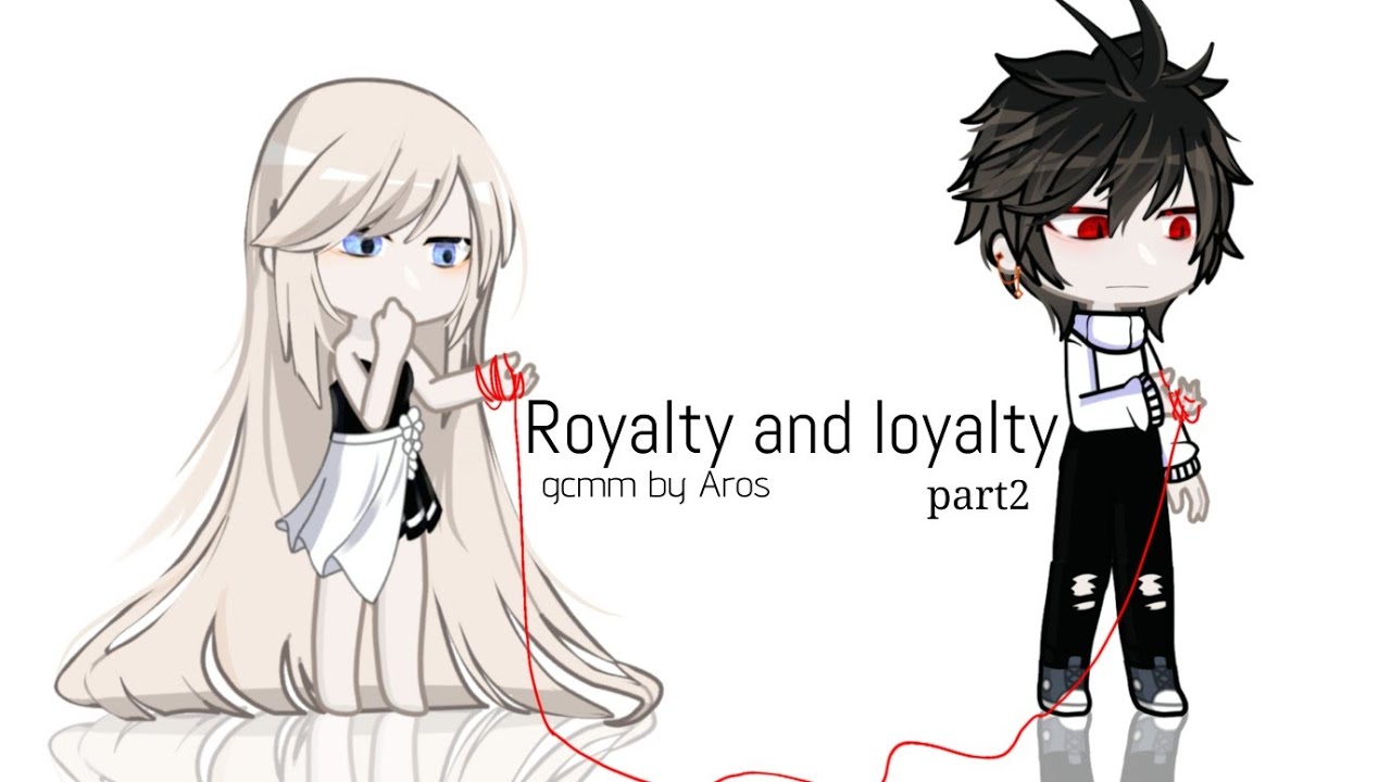 Royalty and loyalty gcmm/ gl2mm (part2) bl/gay - YouTube