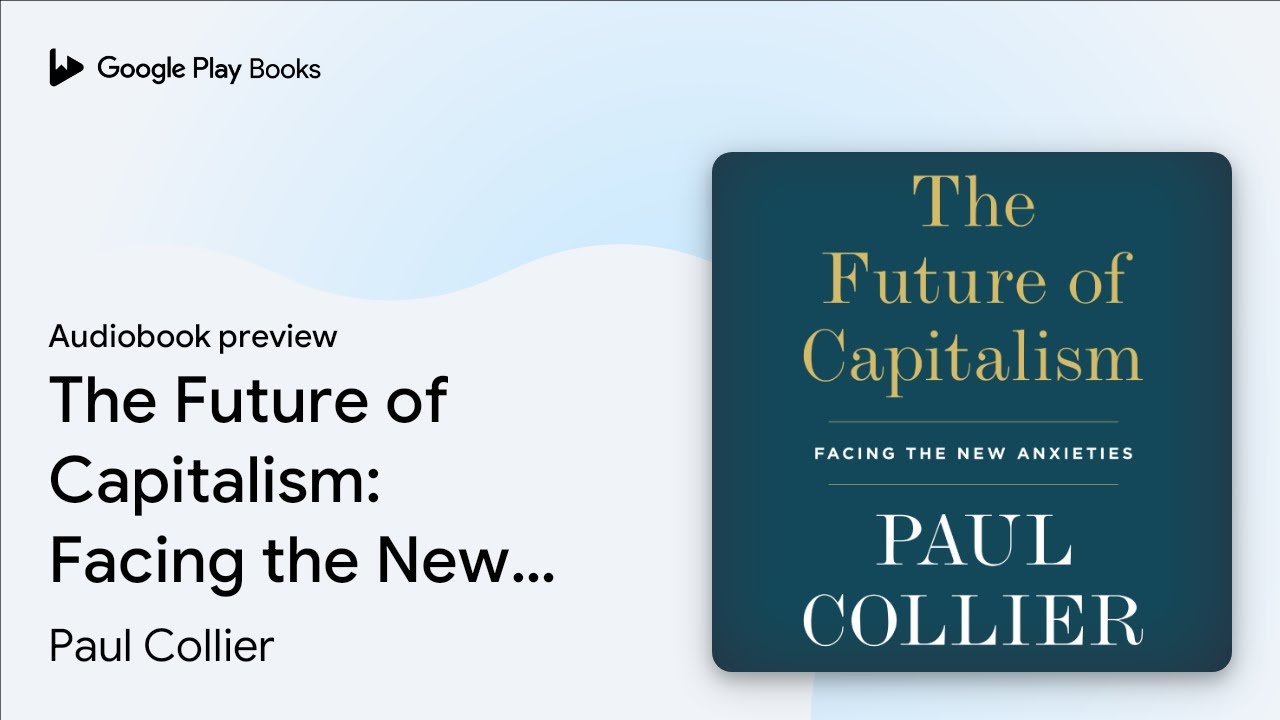 The Future of Capitalism: Facing the New… by Paul Collier · Audiobook ...