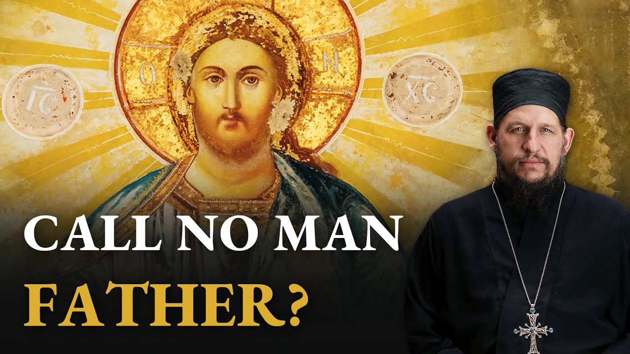 "Call No Man Father" - An Orthodox Perspective - YouTube