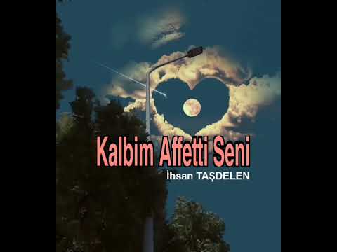İhsan TAŞDELEN #şiir Kalbim Affetti Seni #iyikivarsınız destek için lütfen #abone ve #beğeni tşkler