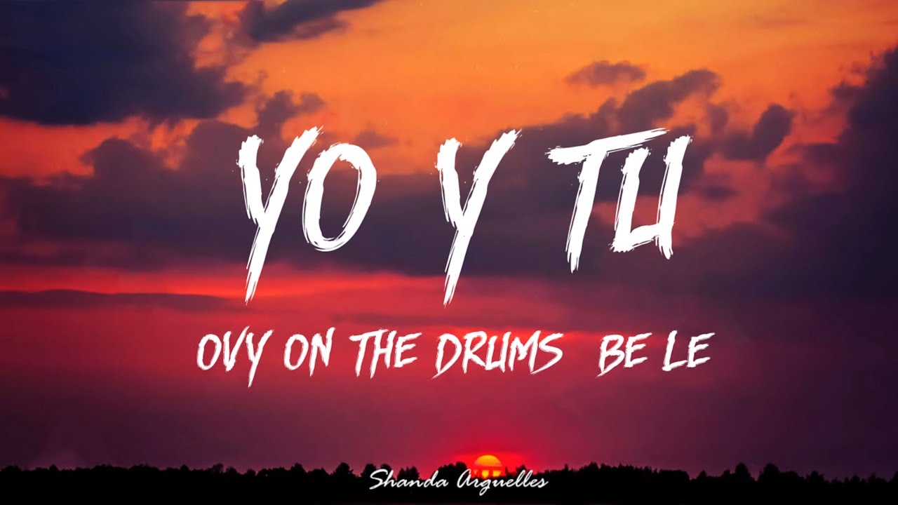 Ovy On The Drums, Quevedo, Beéle - YO y TÚ (Letra/Lyrics) - YouTube