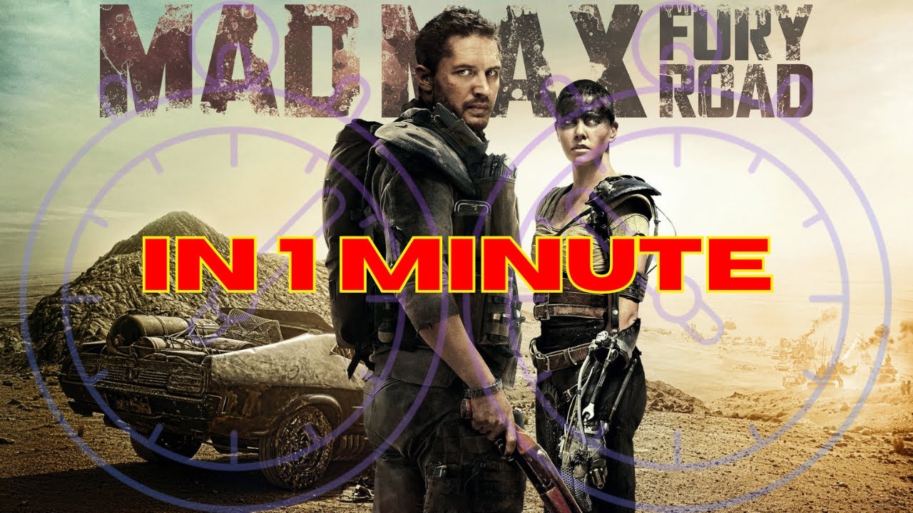 Movie In 1 Minute - Mad Max: Fury Road (2015) - YouTube
