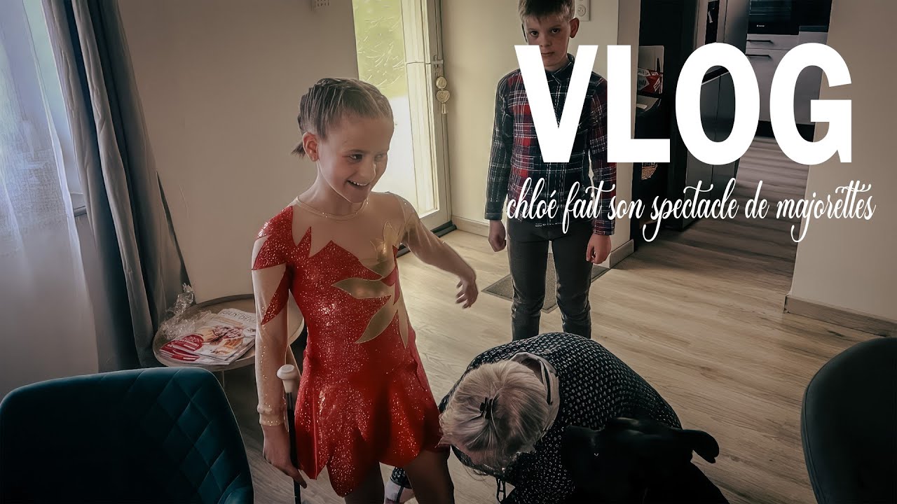 ☀ 1758 - CHLOE FAIT SON SPECTACLE DE MAJORETTES ! [VLOG FAMILLE ...