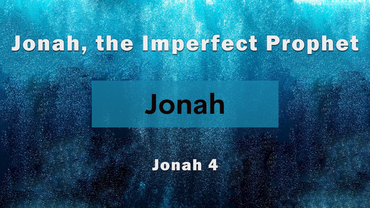 Jonah, the Imperfect Prophet (Jonah 4) - YouTube