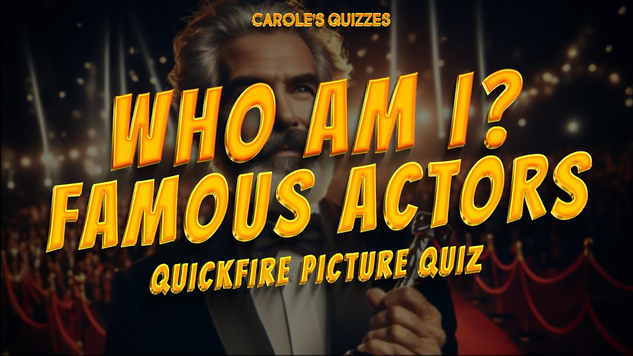 Who Am I? Famous Actors Quickfire Picture Quiz - Name All 50! - YouTube