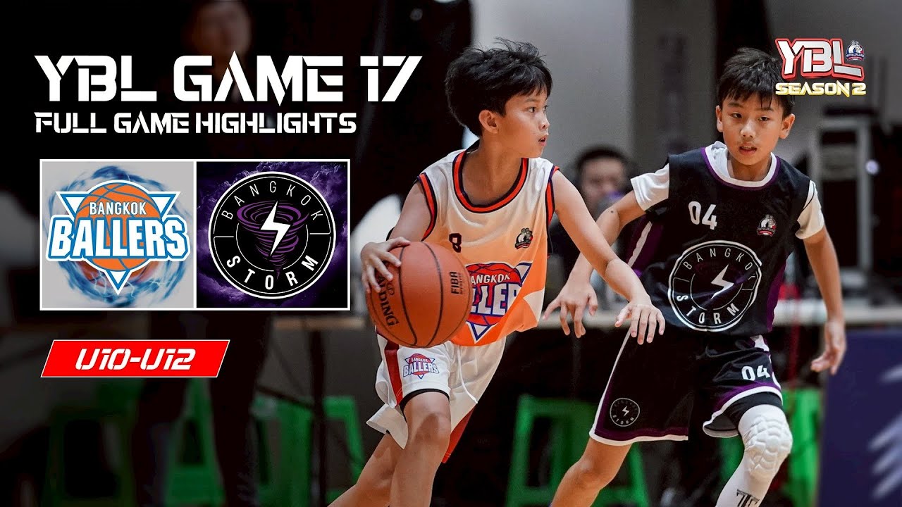 U10-U12 | Bangkok Ballers VS Bangkok Storm | GAME 17 Full Highlights | YBL THAILAND SEASON 2 ...