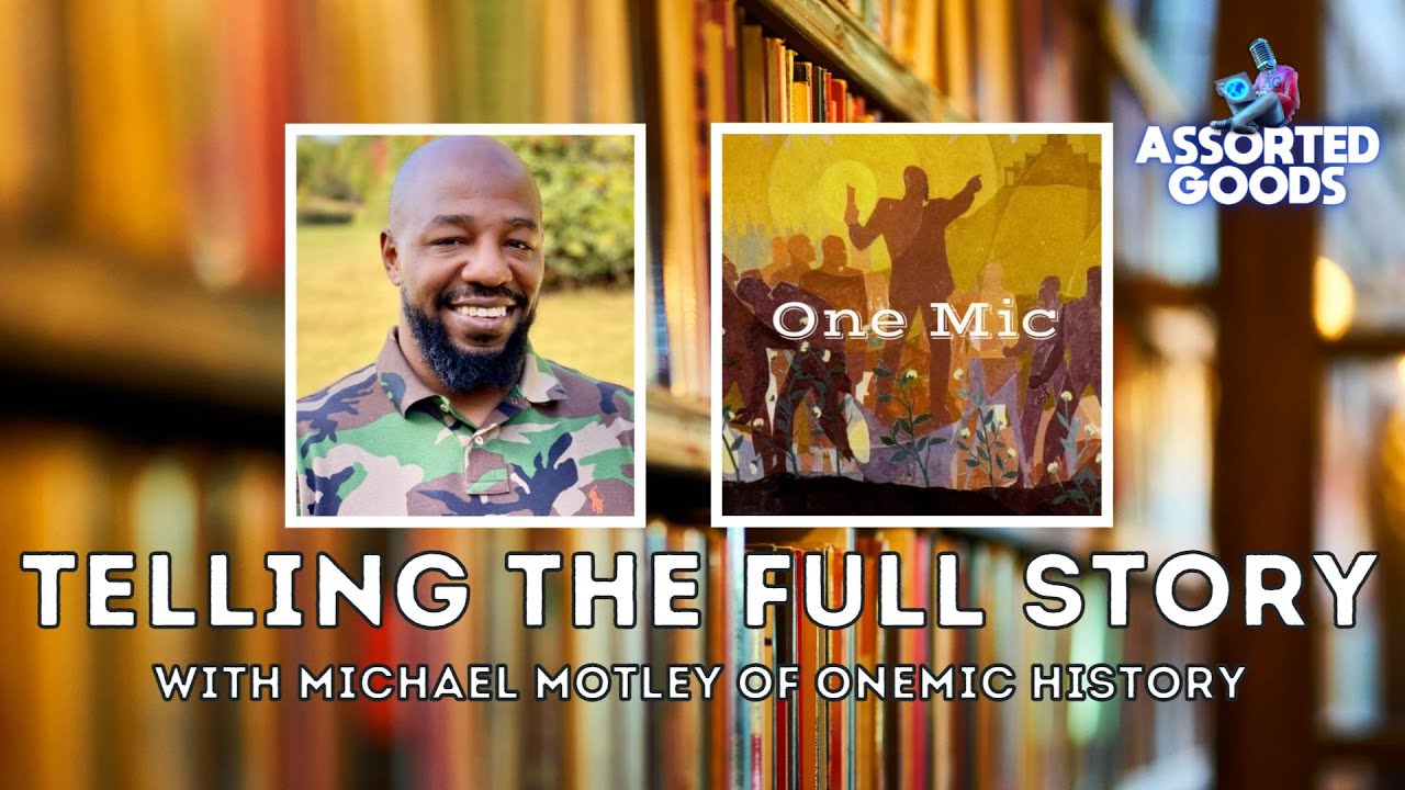 Telling the Full Story: with Michael Motley of OneMic History ...