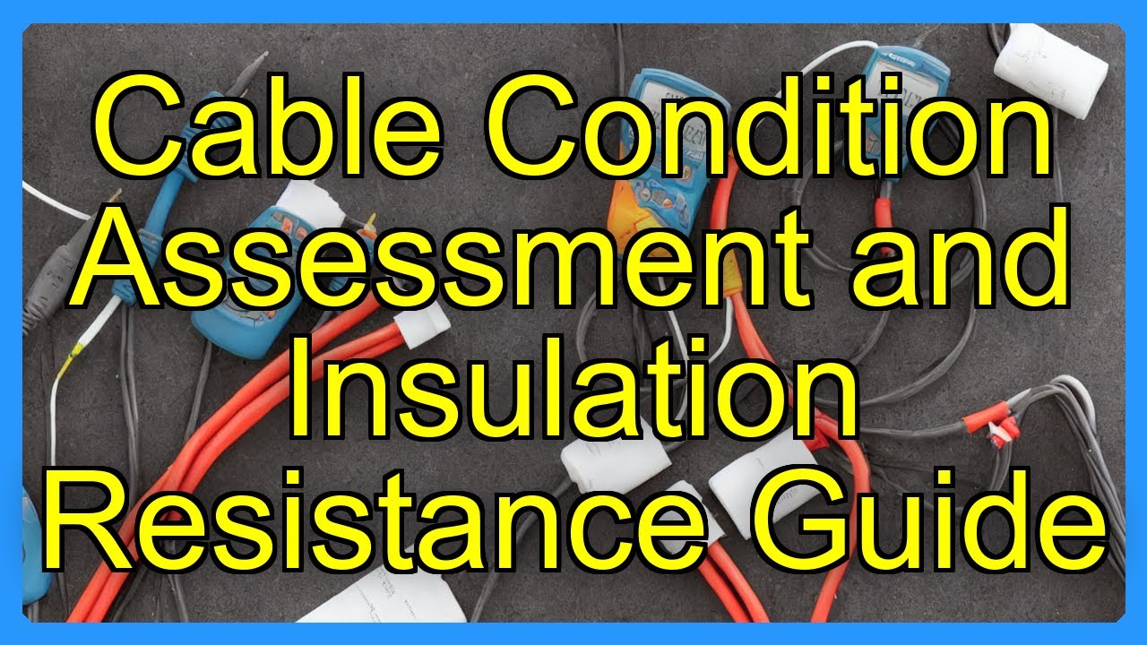 Cable Condition Assessment and Insulation Resistance Guide - YouTube