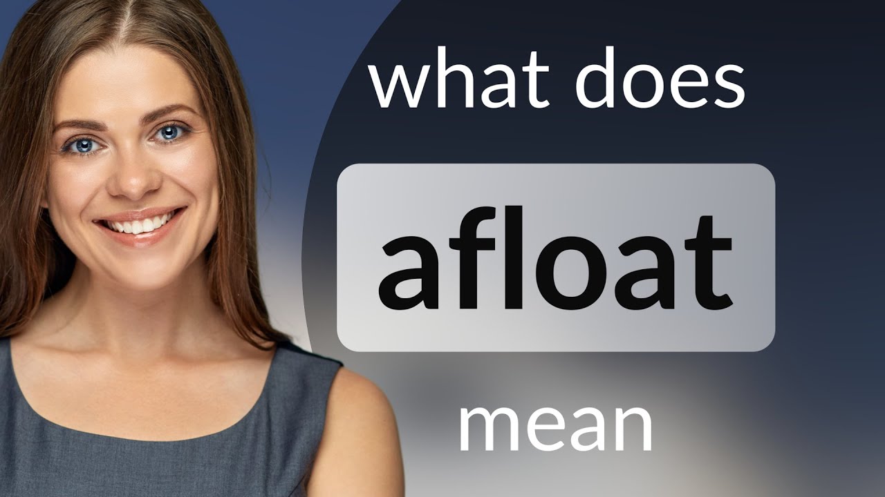 Afloat | what is AFLOAT meaning - YouTube