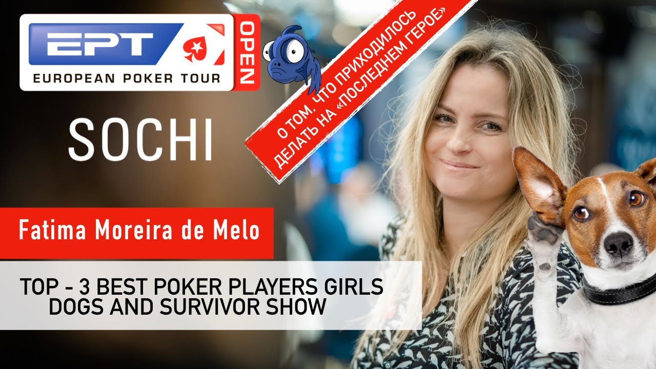 EPT Open Sochi: Fatima Moreira De Melo about Survivor and Best Female ...