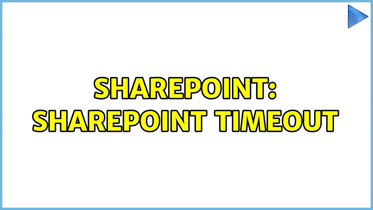 Sharepoint: Sharepoint timeout (2 Solutions!!) - YouTube