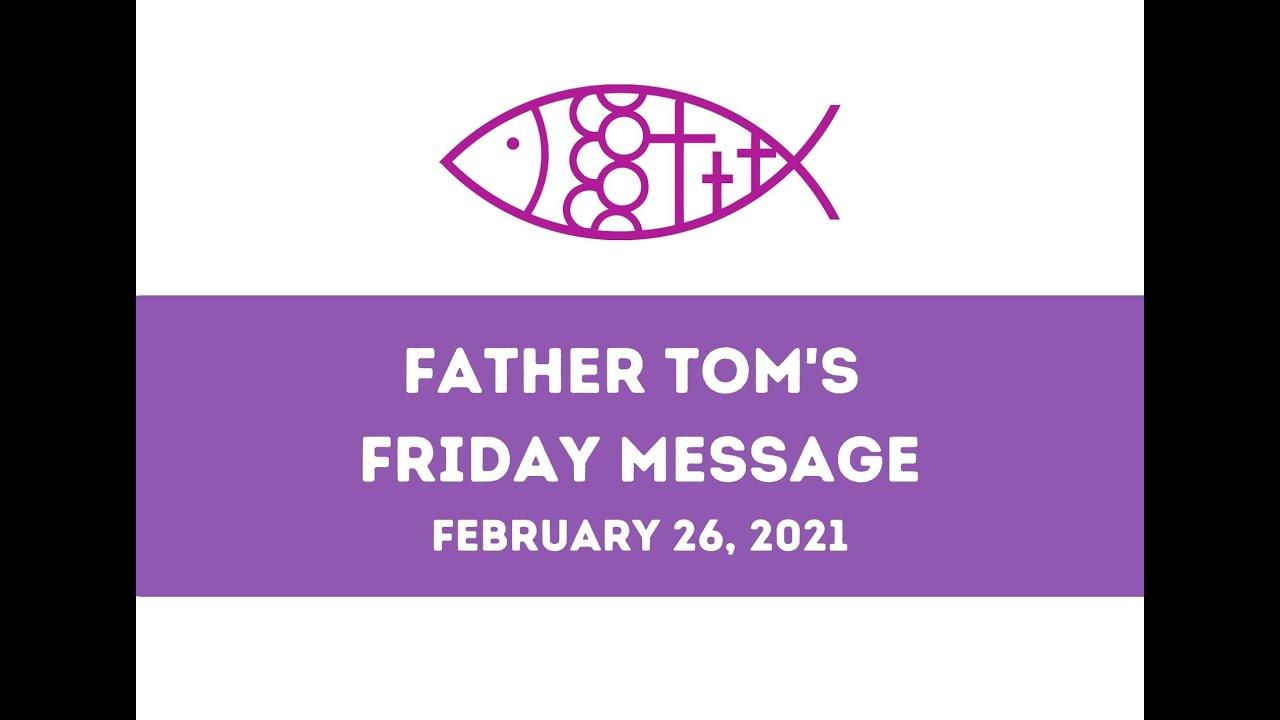 Father Tom's Friday Message for February 26, 2021 - YouTube