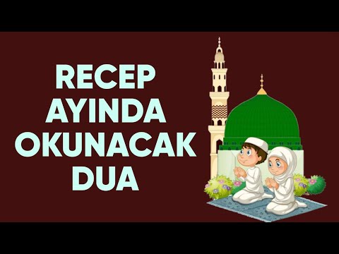 Recep ayında okunacak dua | Üç Aylar Duası |  Üç Aylar’da okunacak dua Regaip kandili duası