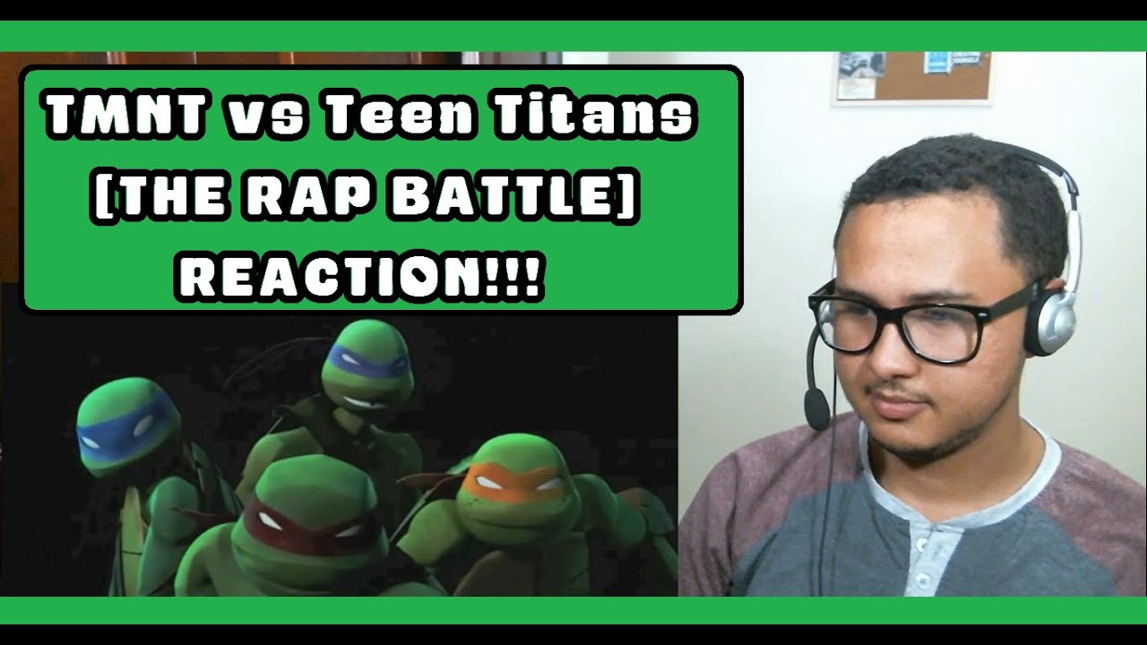 TMNT vs Teen Titans [THE RAP BATTLE] REACTION!!! - YouTube