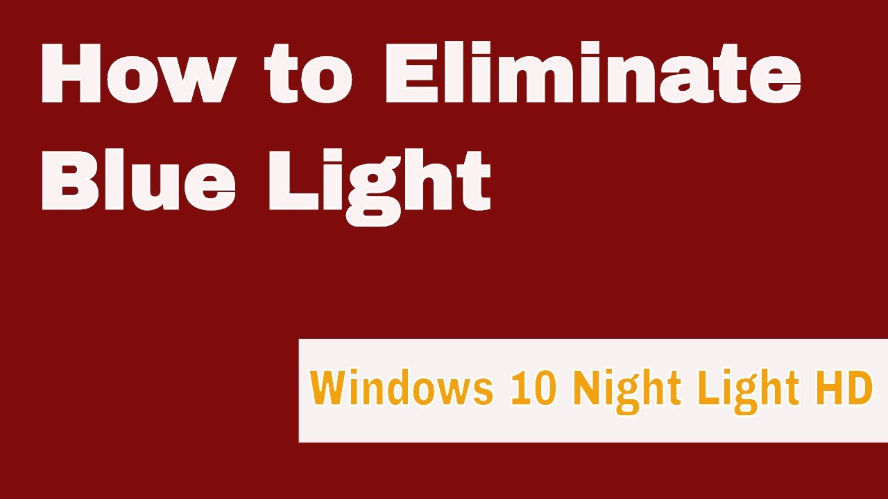 How to Eliminate Blue Light with Windows 10 Night Light - YouTube