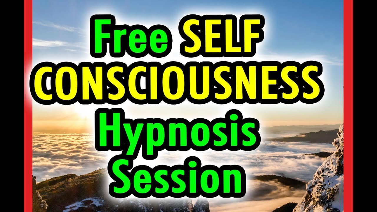 Free SELF CONSCIOUSNESS Hypnosis Session - YouTube
