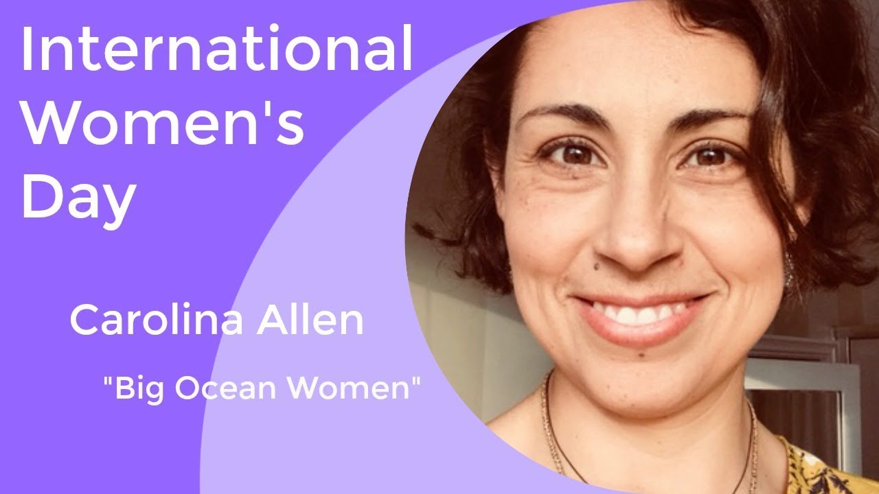 International Women's Day - Carolina Allen: Big Ocean Women - YouTube