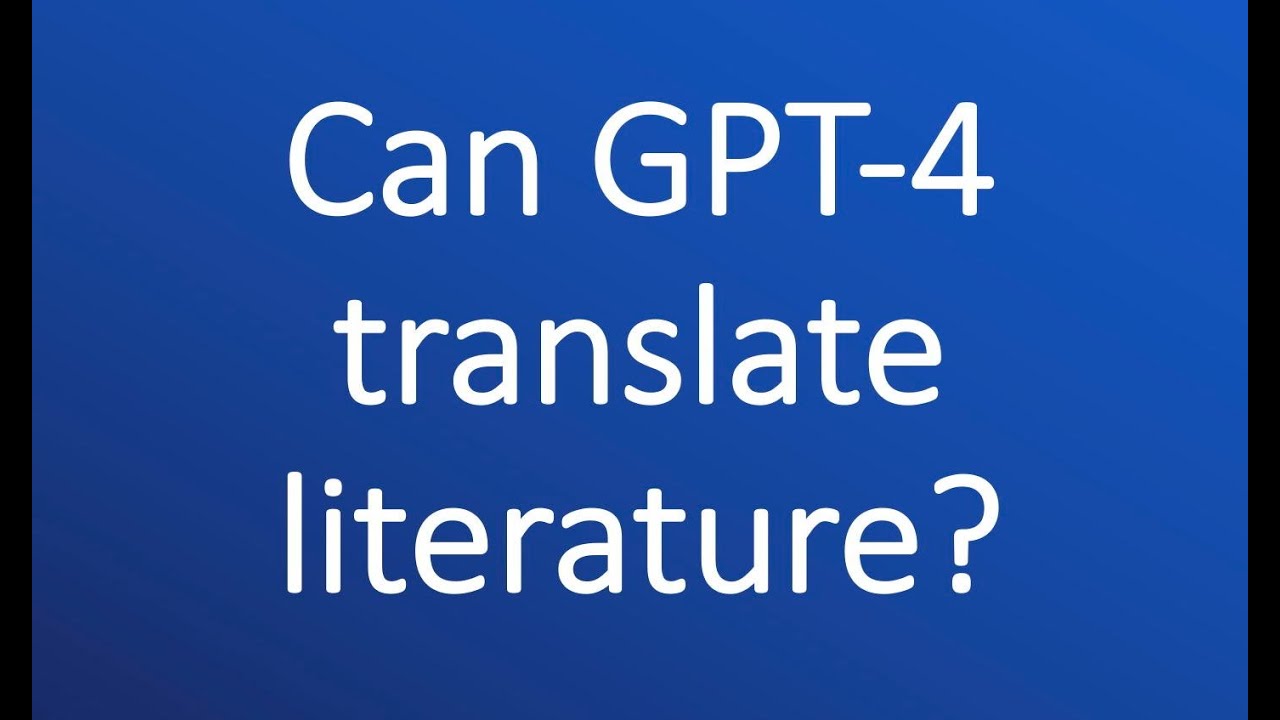 Can GPT-4 translate literature? - YouTube
