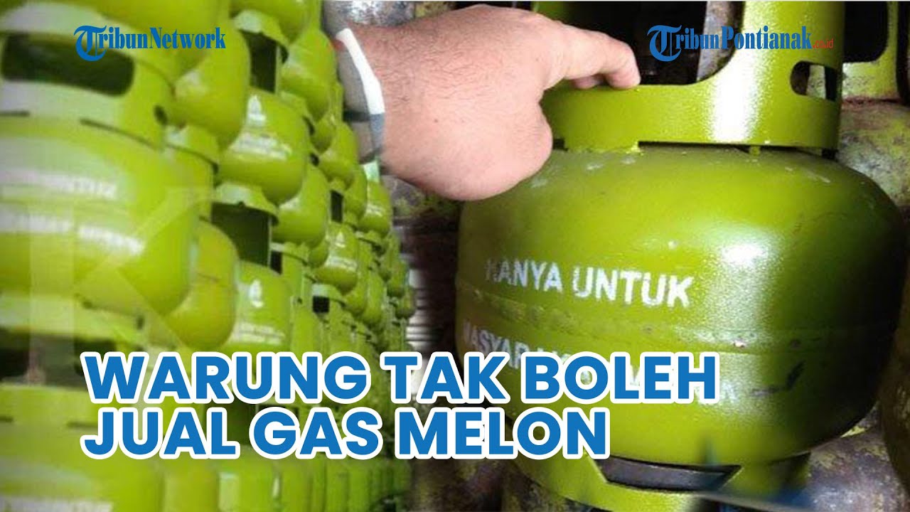 Warung Tak Boleh Jual Gas Melon, Warga di Kalbar Khawatir Penjual Jauh ...