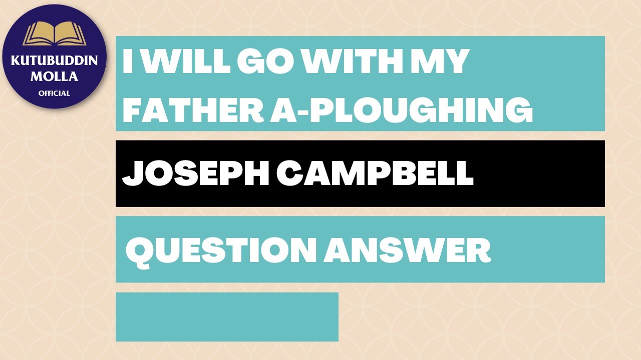 I will go with my father a-ploughing By Joseph Campbell Question Answer ...