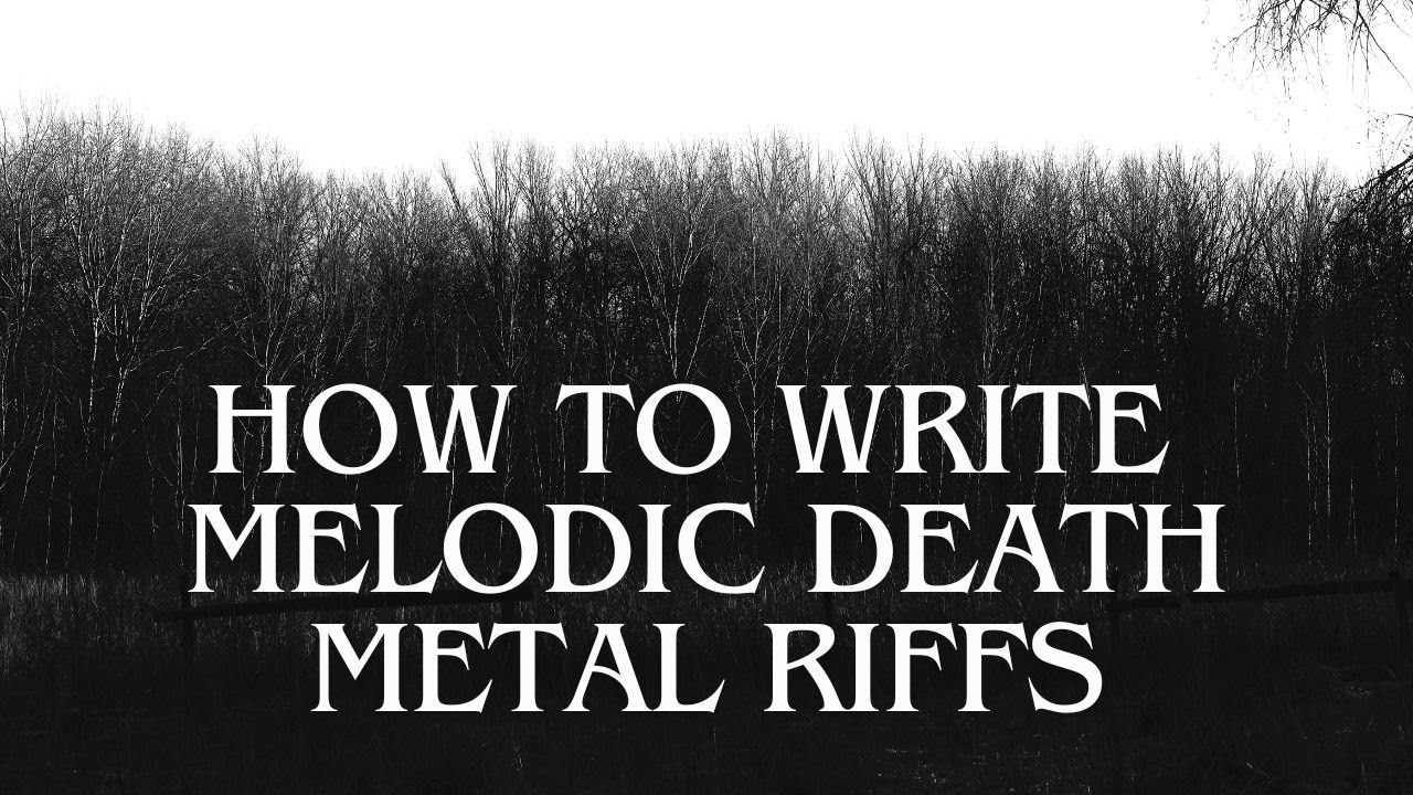 HOW TO WRITE MELODIC DEATH METAL RIFFS - YouTube