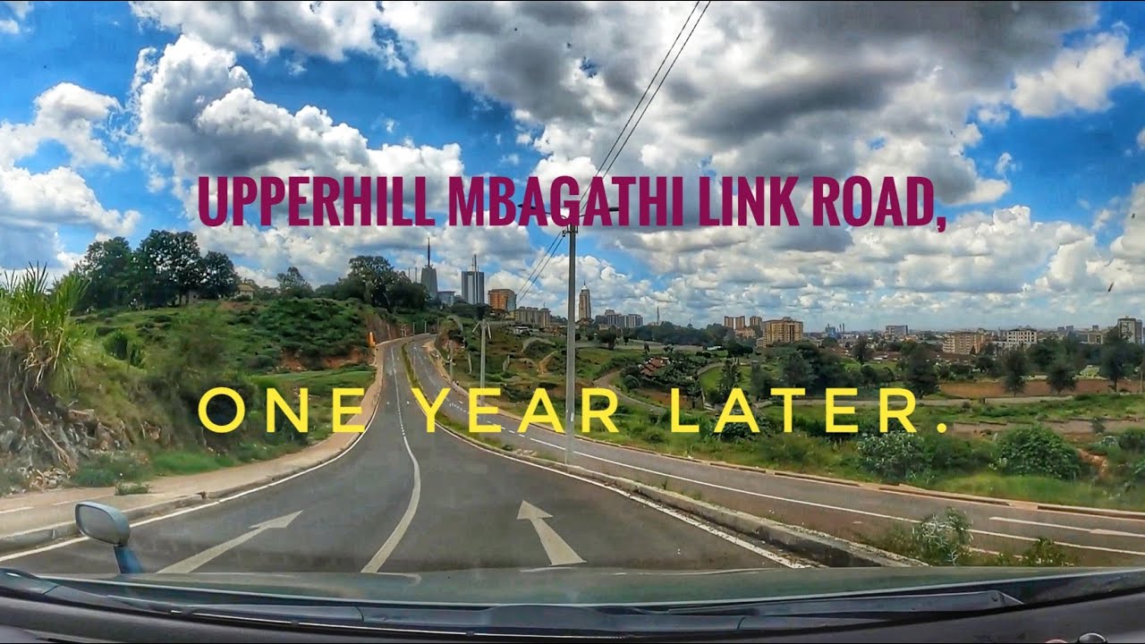 Upper Hill to Mbagathi Link Road in Nairobi, Kenya. 1 Year Later - YouTube
