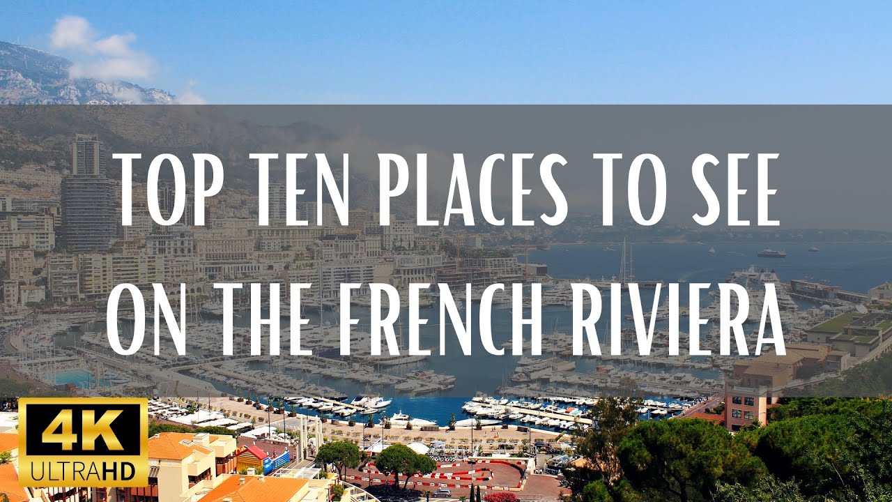 Top 10 Places To See On The French Riviera - 4K (Travel Video) - YouTube