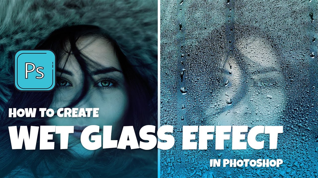 How To Create Realistic Wet Glass Effect In Photoshop 2021 - YouTube