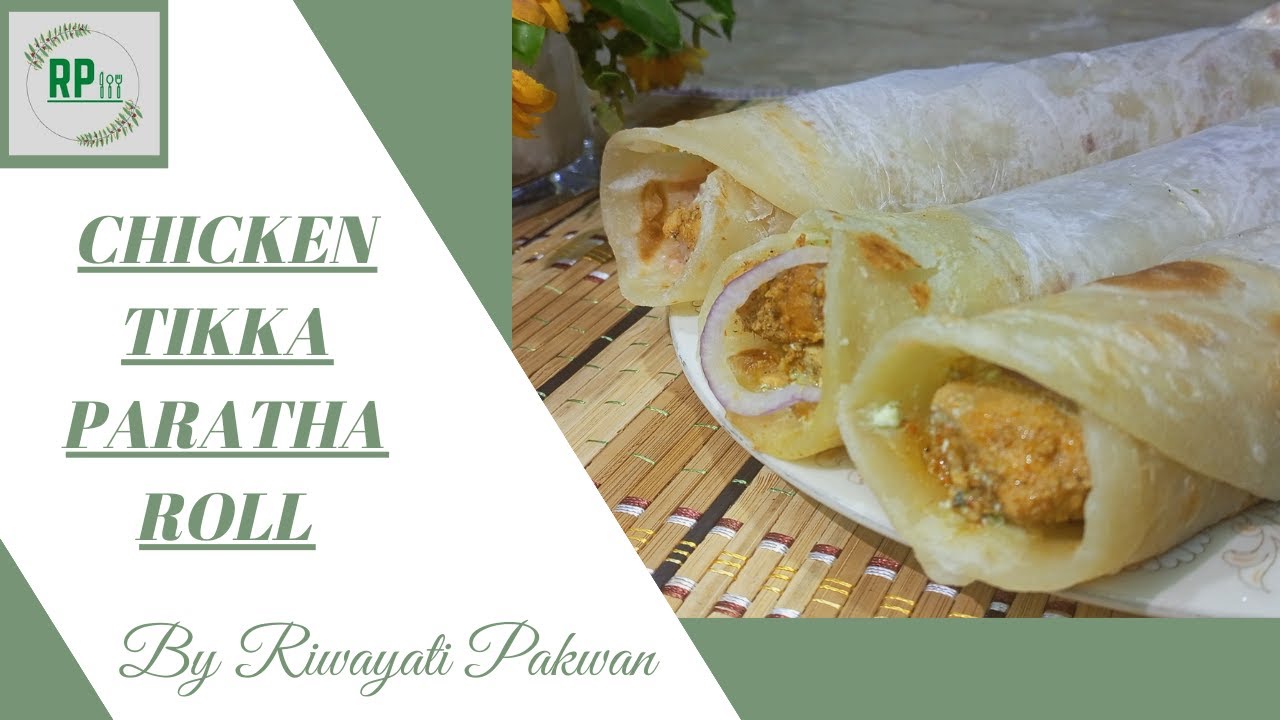 Chicken Tikka Paratha Roll | Chicken Tikka Roll | Tikka Paratha Roll ...