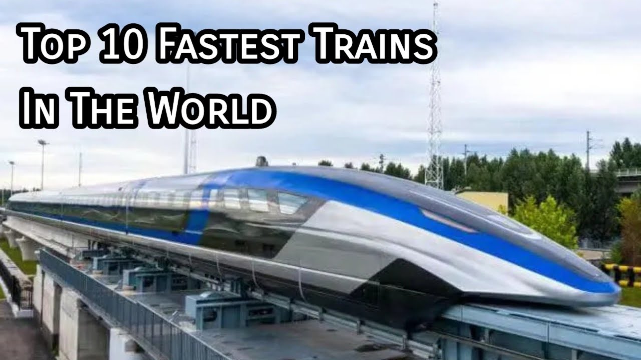 Top 10 Fastest Trains In The World - YouTube