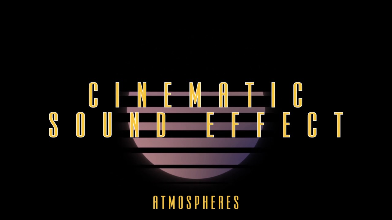 Sound Effect Cinematic - Atmospheres - YouTube