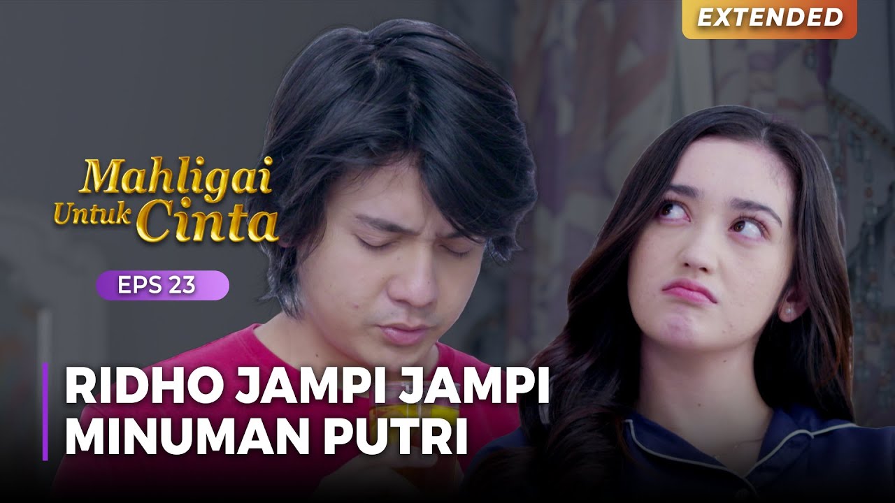 KOCAK BANGET!! Ridho Jampi Jampi Minuman Untuk Putri | MAHLIGAI UNTUK ...