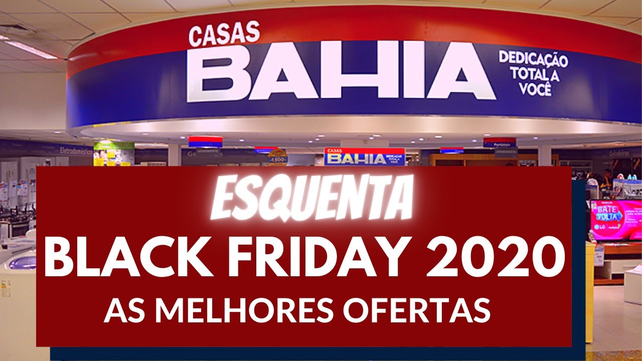 CASAS BAHIA - ESQUENTA BLACK FRIDAY 2020 - AS MELHORES OFERTAS ...